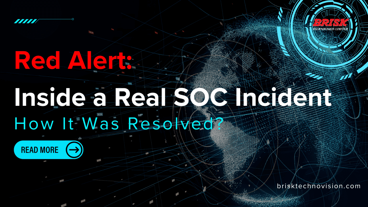 SOC_Incident - Brisk Technovision